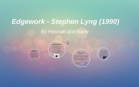 Edgework - Stephen Lyng by hannah mead on Prezi