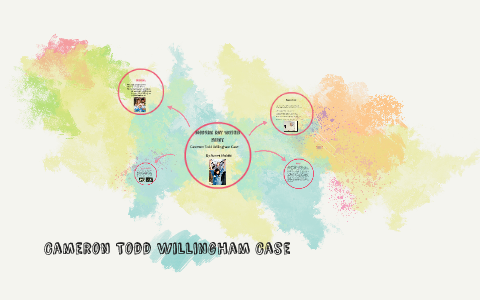 Cameron Todd Willingham Case by Funmi Afolabi on Prezi