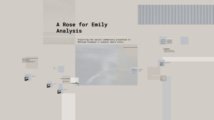 "A Rose for Emily" Analysis by Roberts Sartor on Prezi