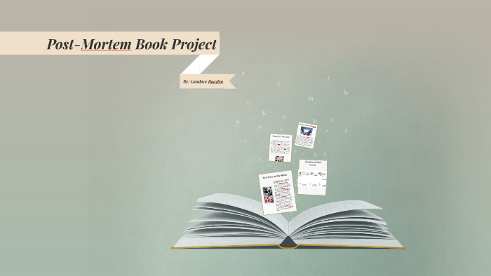 Post Mortem Book Project by Candy Bowden on Prezi