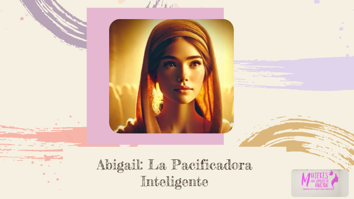 Abigail: La Pacificadora by AZUCENA MARTINEZ MONROY on Prezi