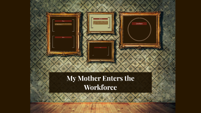 My Mother Enters the Workforce by Andres Reyna on Prezi