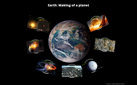 Earth: Making of a planet by Roberto Flores on Prezi