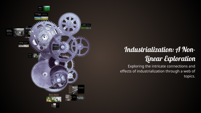 Industrialization: A Non-Linear Exploration by Randall Allen on Prezi