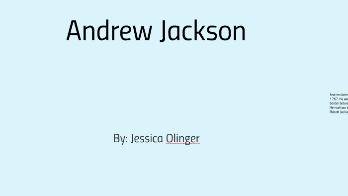 Andrew Jackson by Jessica Olinger on Prezi