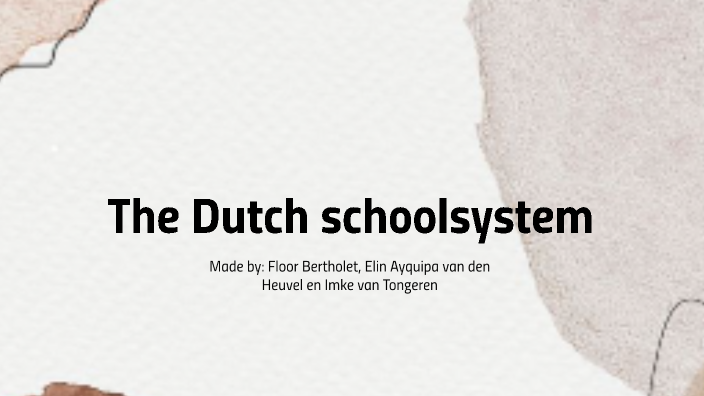 The Dutch schoolsystem by Imke van Tongeren on Prezi