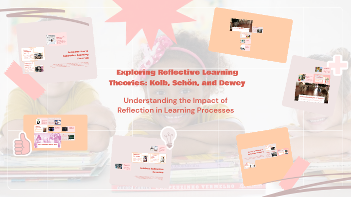 Exploring Reflective Learning Theories: Kolb, Schön, and Dewey by kristen case on Prezi