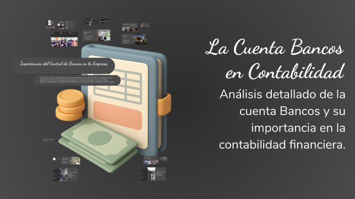 La Cuenta Bancos en Contabilidad by rafael ramirez on Prezi