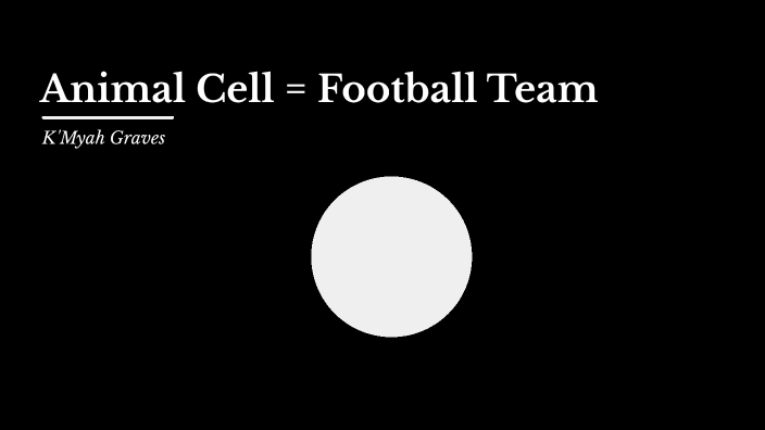 Cell Analogy Football Team - Animal Cell by Kmyah Graves on Prezi