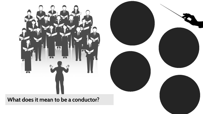 What does it mean to be a conductor? by Кристина Чухарева on Prezi