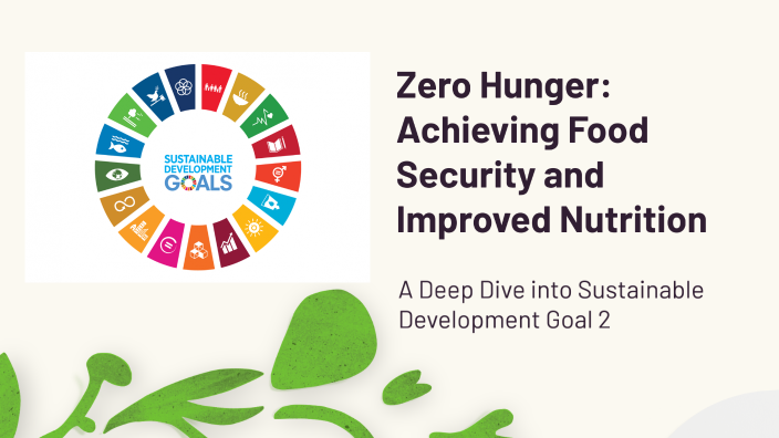Zero Hunger: Achieving Food Security and Improved Nutrition by fatima ...