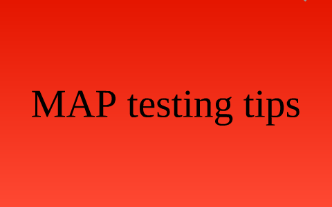 MAP Testing Tips and Strategies by Emily Neyer on Prezi