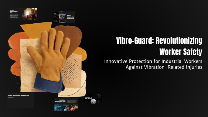 Vibro-Guard: Revolutionizing Worker Safety by Bhumik Agarwal on Prezi