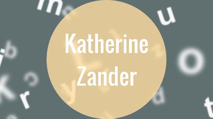 Katherine Zander by Kate Zander on Prezi