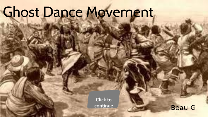 Ghost Dance Movement beau by beau garbot on Prezi