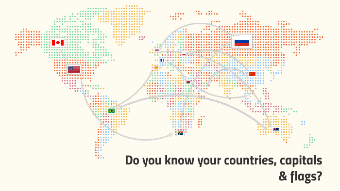 Do you know your countries, capitals & flags? by Emma Baldry on Prezi