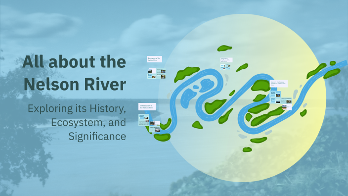All about the Nelson River by Hargunn Puri on Prezi