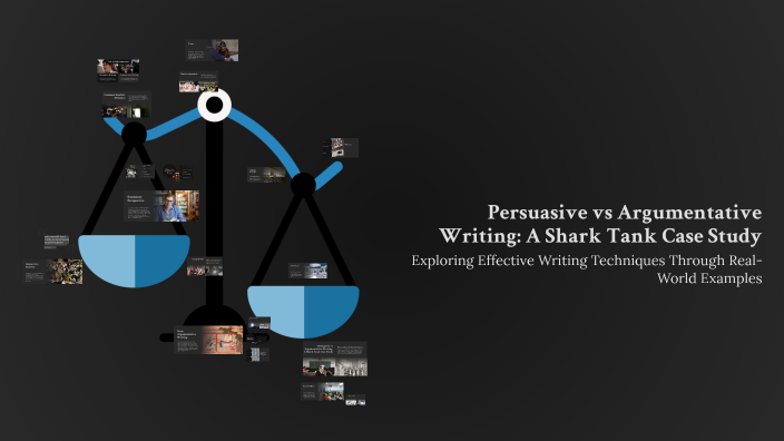 Persuasive vs Argumentative Writing: A Shark Tank Case Study by ...