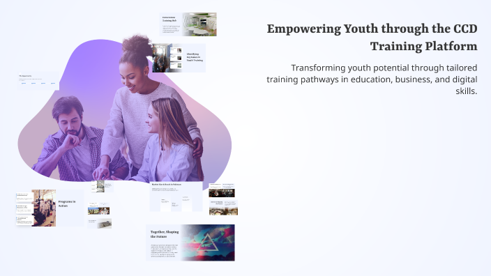 Empowering Youth through the CCD Training Platform by Zuriel Jacob on Prezi