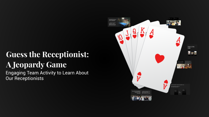 Guess the Receptionist: A Jeopardy Game by Jamiee Woodard on Prezi