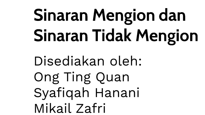 Sinaran Mengion dan Sinaran Tidak Mengion by ONG TING QUAN Moe on Prezi