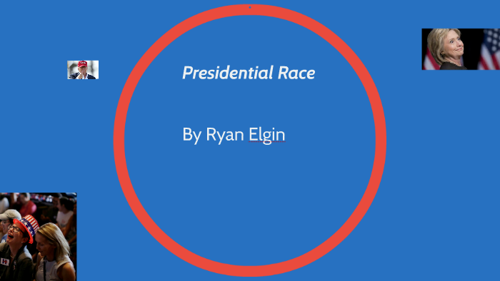 Presidential Race by ryan Elgin on Prezi