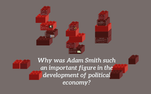 Why was Adam Smith such an important figure in the developme by Lucy ...