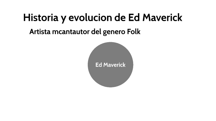 Historia Ed Maverick by Luis Sanchez on Prezi