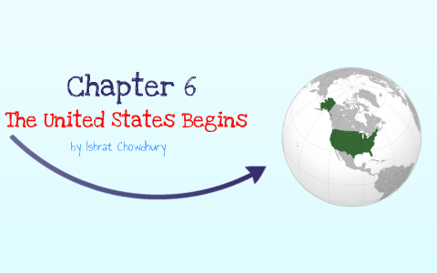 Chapter 6 The United States Begins by Navid Chowdhury on Prezi