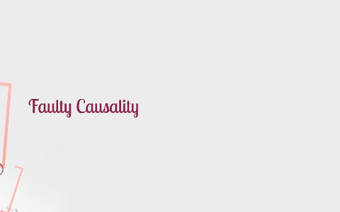 Faulty Causality by Sarah Lara on Prezi