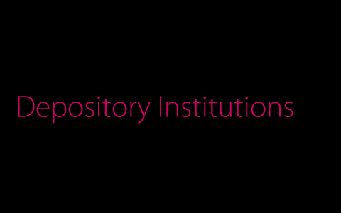 Depository and Non-depository institutions. by Temara Bonner on Prezi