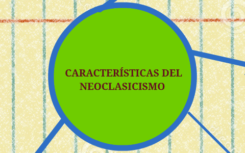 CARACTERÍSTICAS DEL NEOCLASICISMO by coyo puma on Prezi