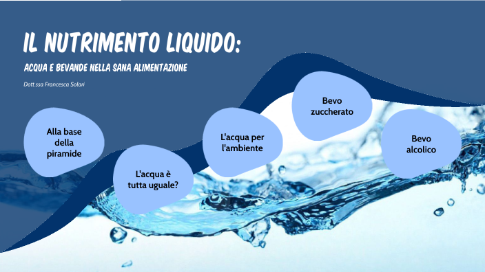 Il nutrimento liquido by Francesca Solari on Prezi