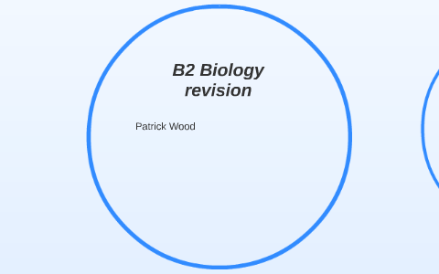 B2 Biology revision by Patrick Wood on Prezi
