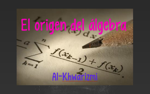 El origen del álgebra by Andrea Gutiérrez Espínola on Prezi