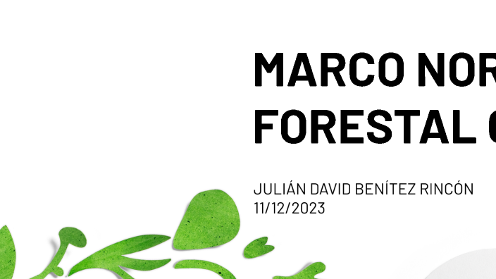 MARCO NORMATIVO FORESTAL COLOMBIANO by Julian David Benitez Rincon on Prezi
