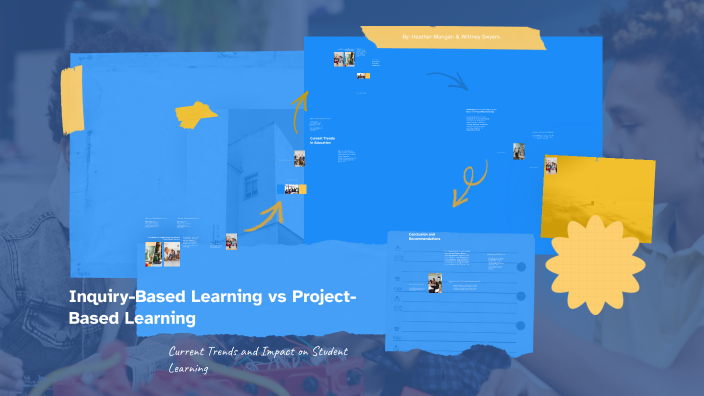 Trends in Inquiry-Based and Project-Based Learning by Heather Mangan on ...