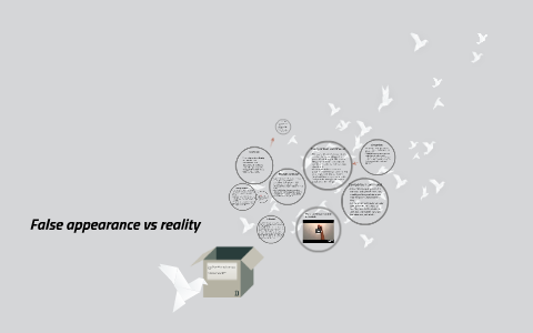 False appearance vs reality by Victoria Pimpinella on Prezi