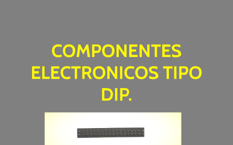 Componentes electronicos tipo DIP by David Steban Forero on Prezi