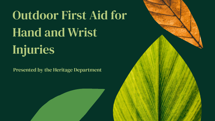 Outdoor First Aid for Hand and Wrist Injuries by jorden Scott on Prezi