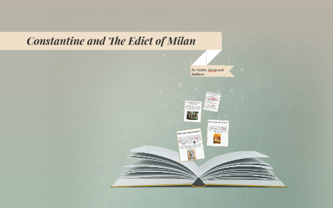 Constantine and The Edict of Milan by Kathleen Kennedy on Prezi
