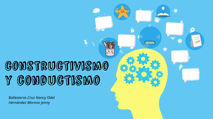 CONSTRUCTIVISMO Y CONDUCTISMO by Jenny Moreno on Prezi