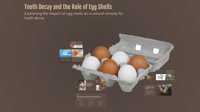 Tooth Decay and the Role of Egg Shells by Donald Wallace on Prezi