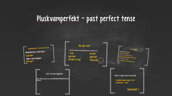 Pluskvamperfekt - past perfect tense by Linda Svedlund on Prezi