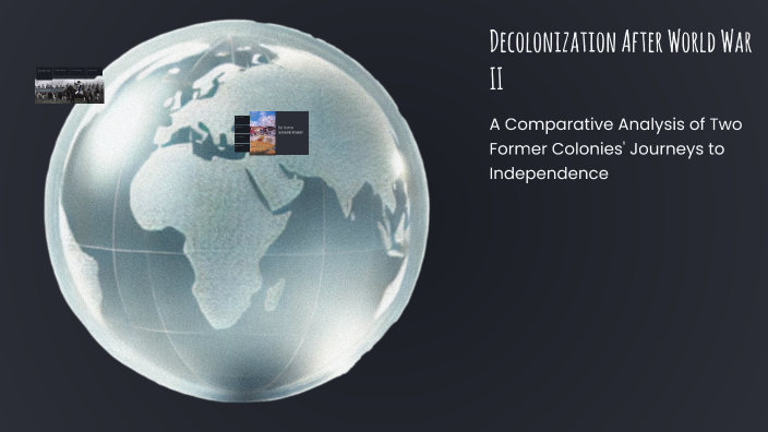 Decolonization After World War II by Kai Kidd on Prezi