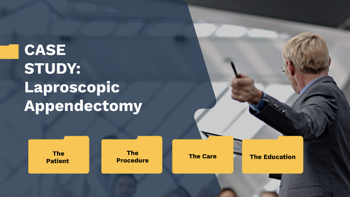 Laparoscopic Appendectomy: Case Study by Daniel Gardner on Prezi