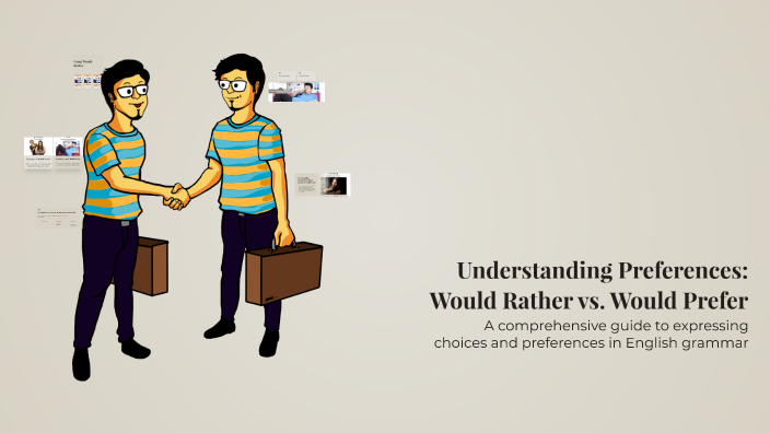 Understanding Preferences: Would Rather vs. Would Prefer by Angélica on Prezi