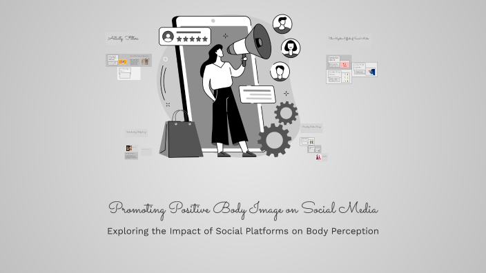 Promoting Positive Body Image on Social Media by Brianna Rost on Prezi