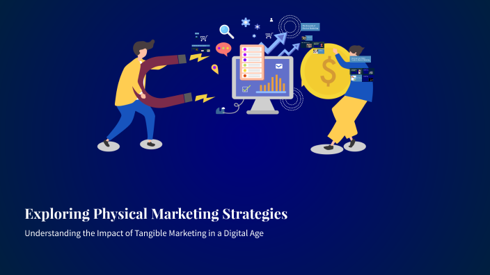 Exploring Physical Marketing Strategies by jisan amin on Prezi