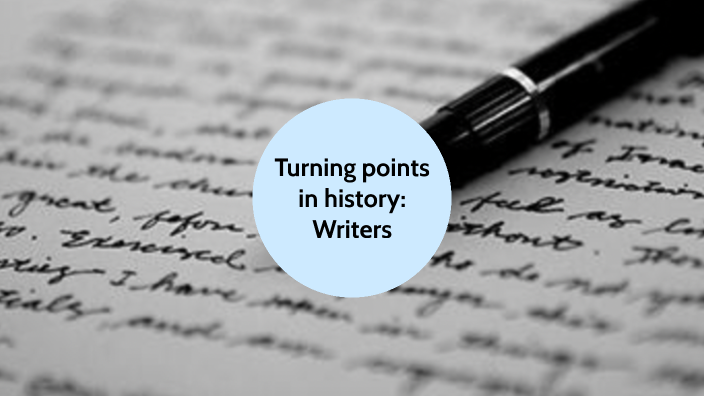 Turning Points in History: Writers by Alexandra Thiry on Prezi